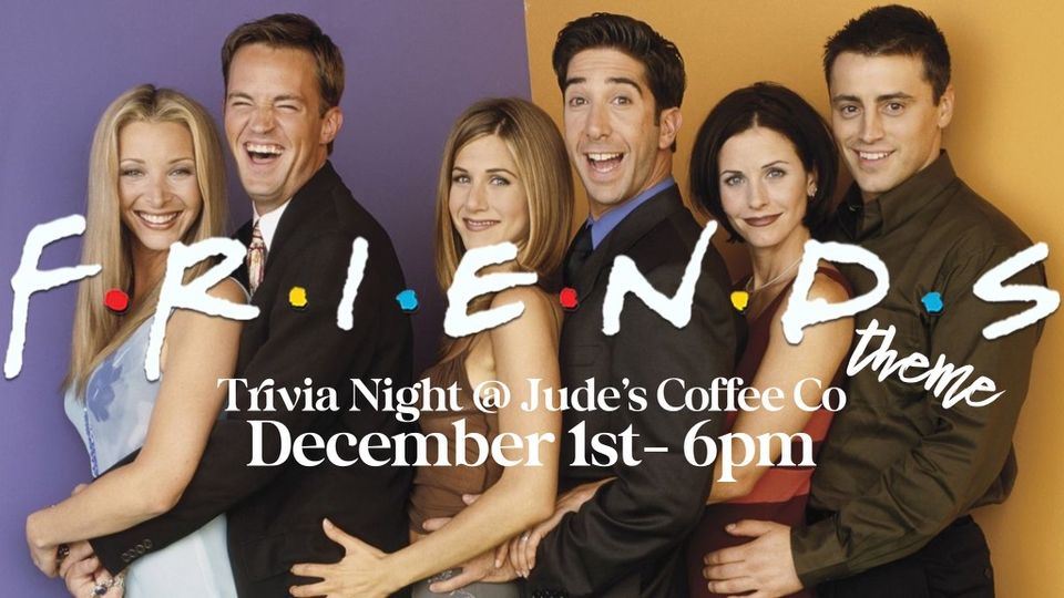 Trivia Night- Friends Theme