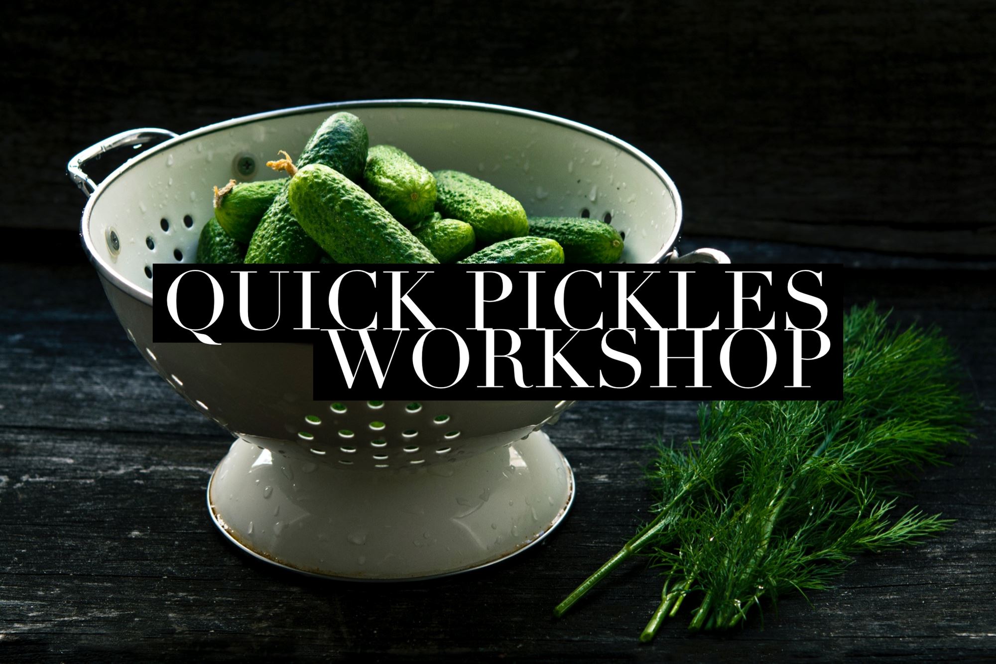 Quick Pickles Workshop- Sun & Bloom Farms