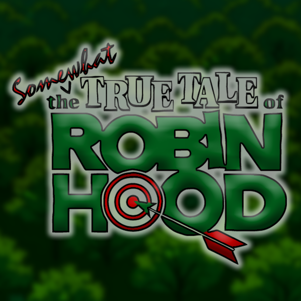 The Somewhat True Tale of Robin Hood