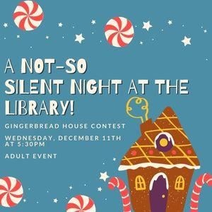 "A Not So-Silent Night" Gingerbread House Contest