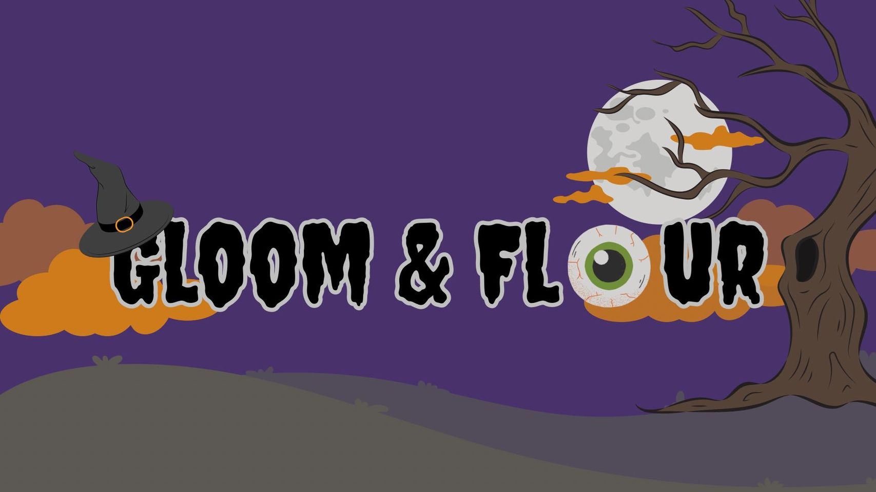Gloom and Flour