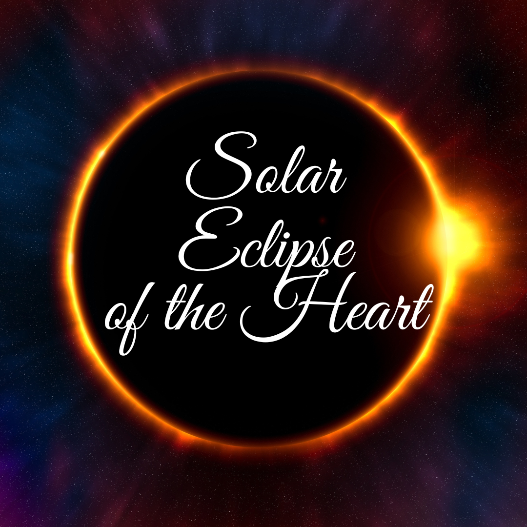 Solar Eclipse of the Heart!